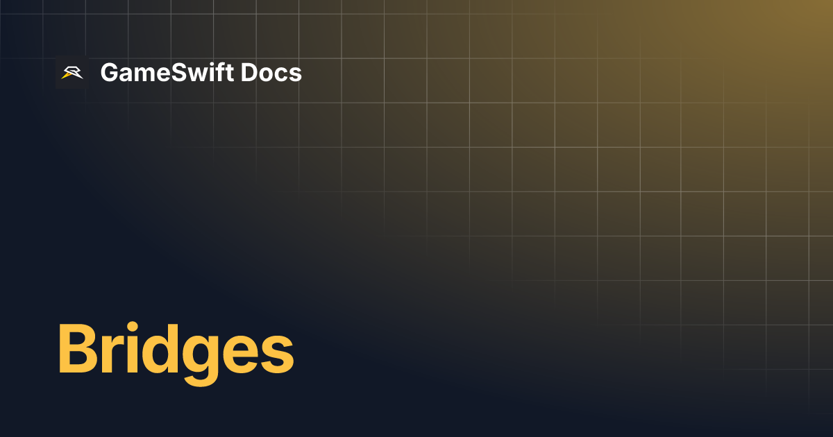 Bridges | GameSwift Docs